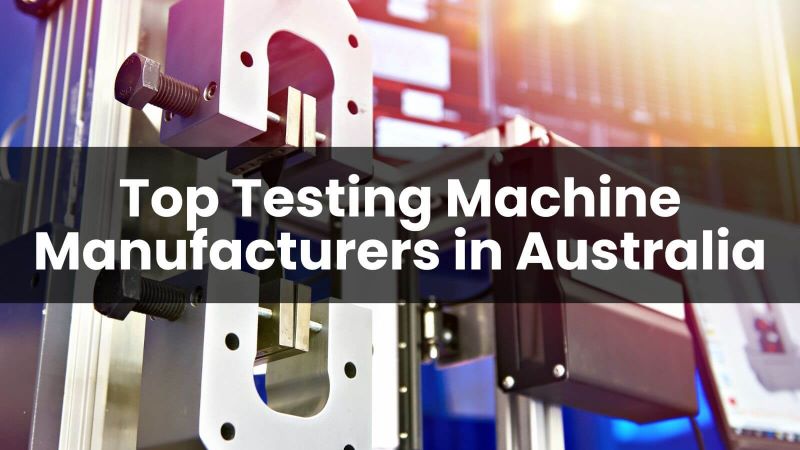 Top 5 Testing Machine Manufacturers in Australia - WTS