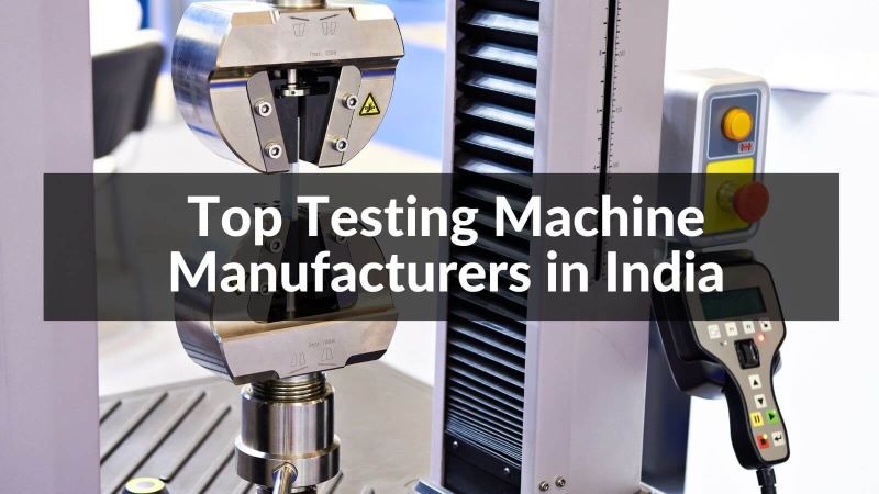 Top 5 Testing Machine Manufacturers in India 2025 - WTS