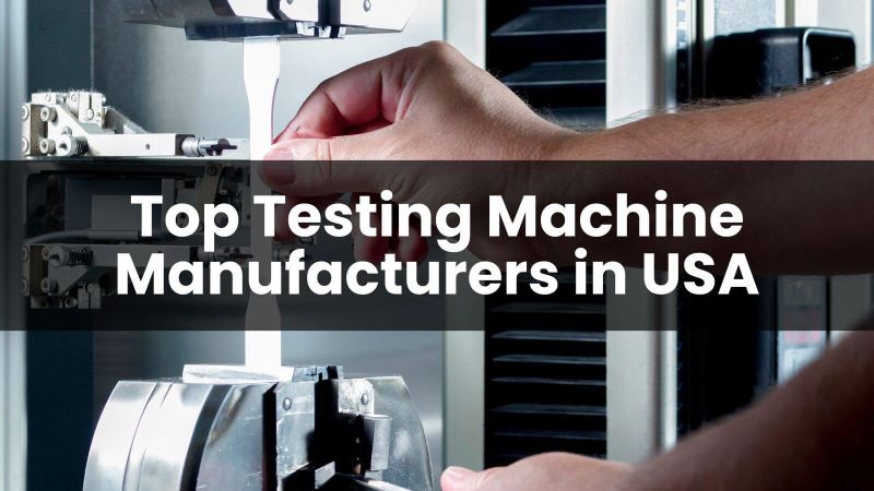 Top 10 Testing Machine Manufacturers in USA 2025 - WTS