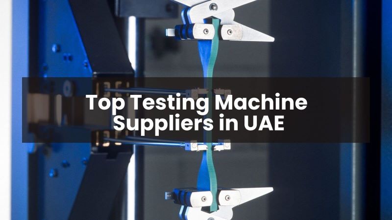 Top 5 Testing Machine Suppliers in UAE 2025 - WTS
