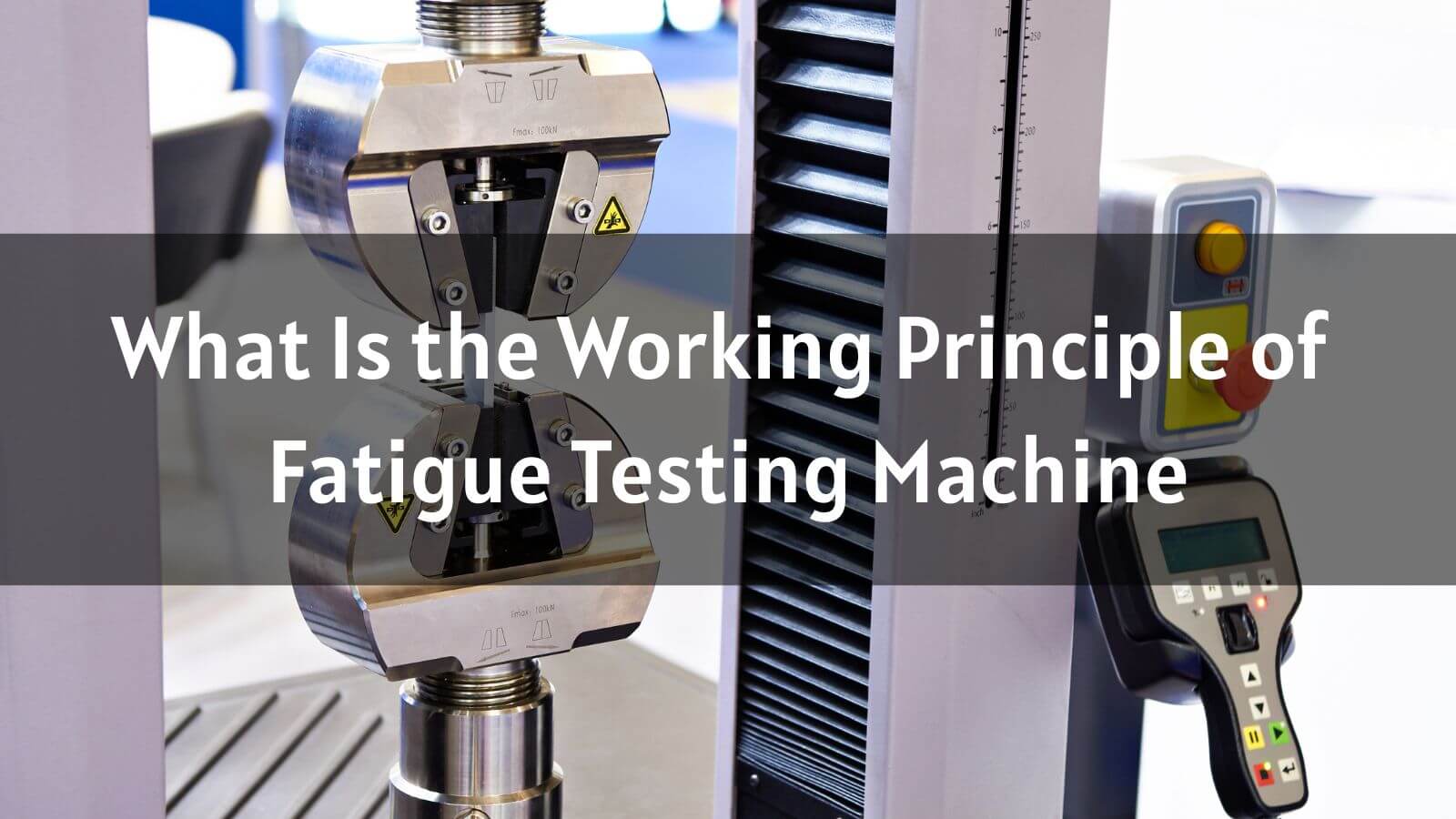 What Is the Working Principle of Fatigue Testing Machine - WTS