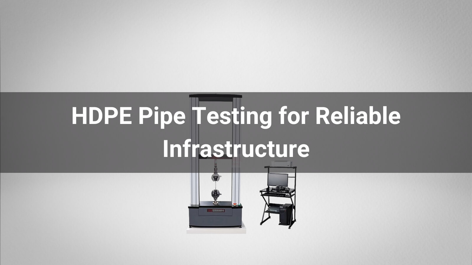The Essential Guide to HDPE Pipe Testing for Reliable Infrastructure - WTS